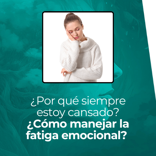 ¿Por qué siempre estoy cansado? ¿Cómo manejar la fatiga emocional ...